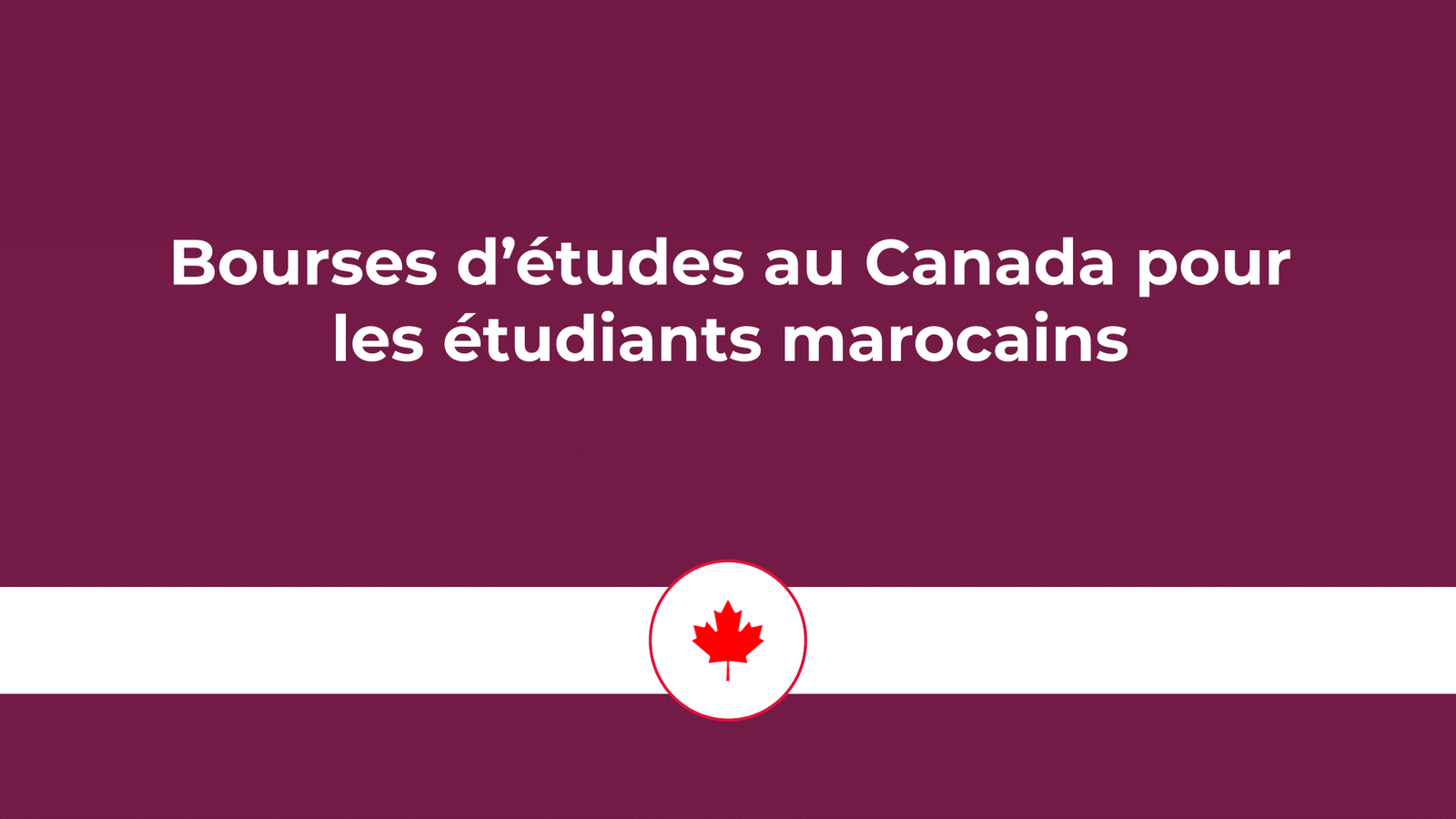 20 bourses d'études au Canada pour les étudiants marocains 2024 20 bourses d'études au Canada pour les étudiants marocains 2024